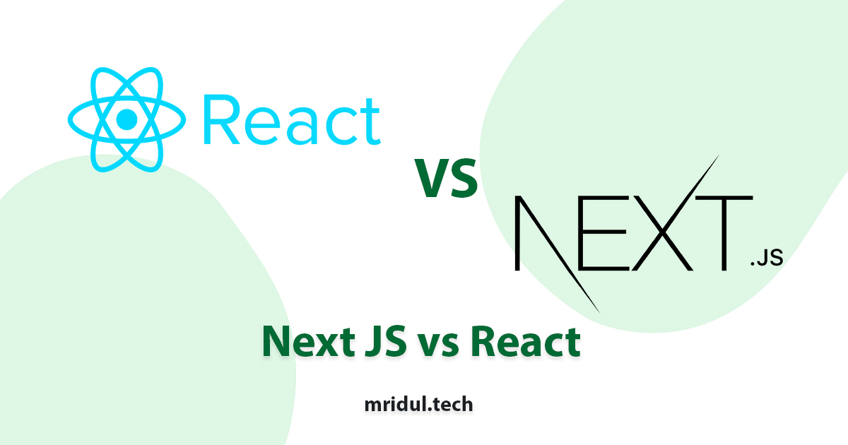 Next JS vs React: Which One Should You Choose? - Mridul.Tech