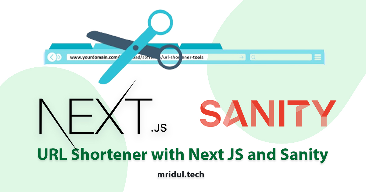 How to create a URL Shortener with Next JS and Sanity - Mridul.Tech